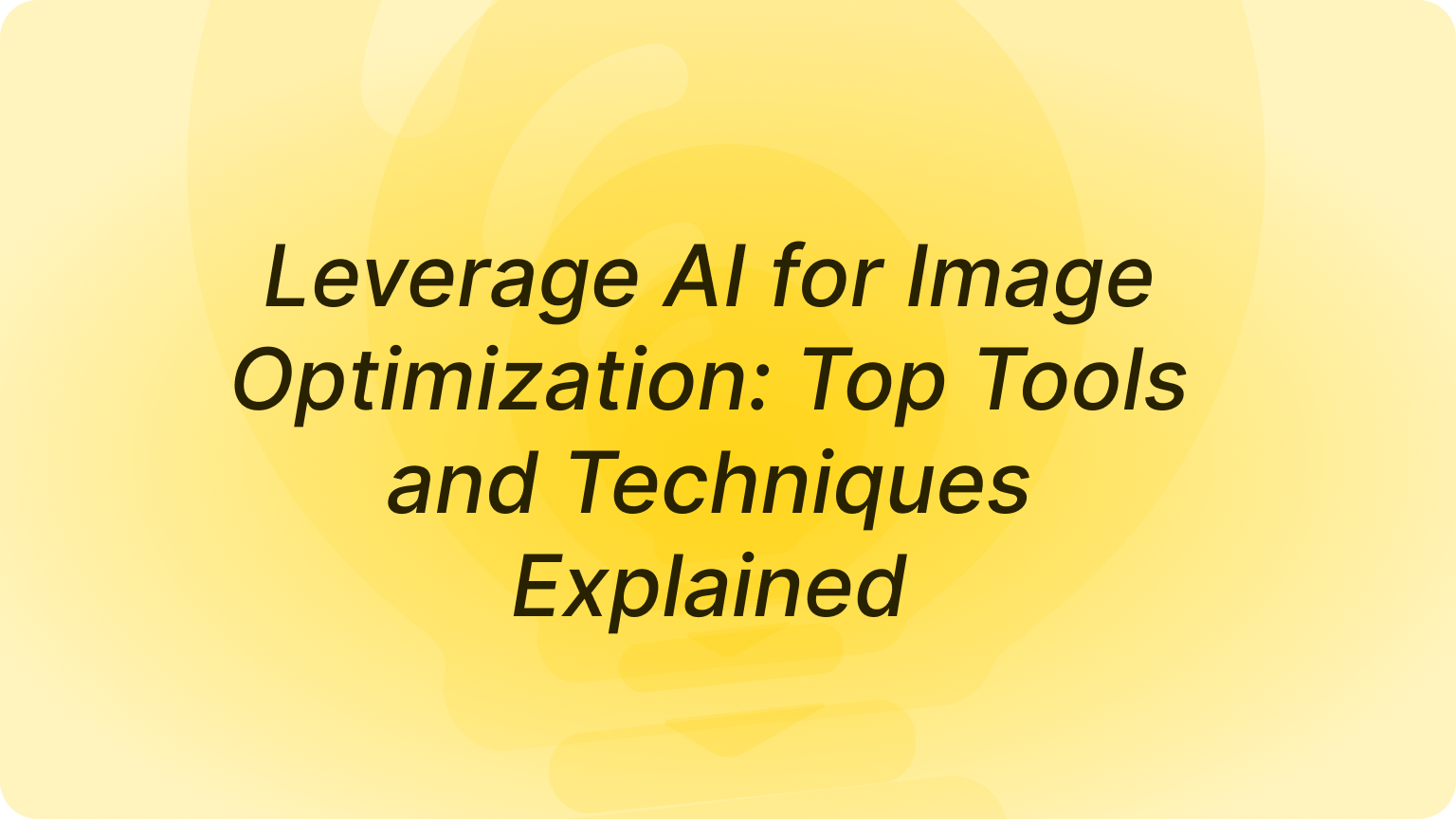 Leverage AI for Image Optimization: Top Tools and Techniques Explained ...