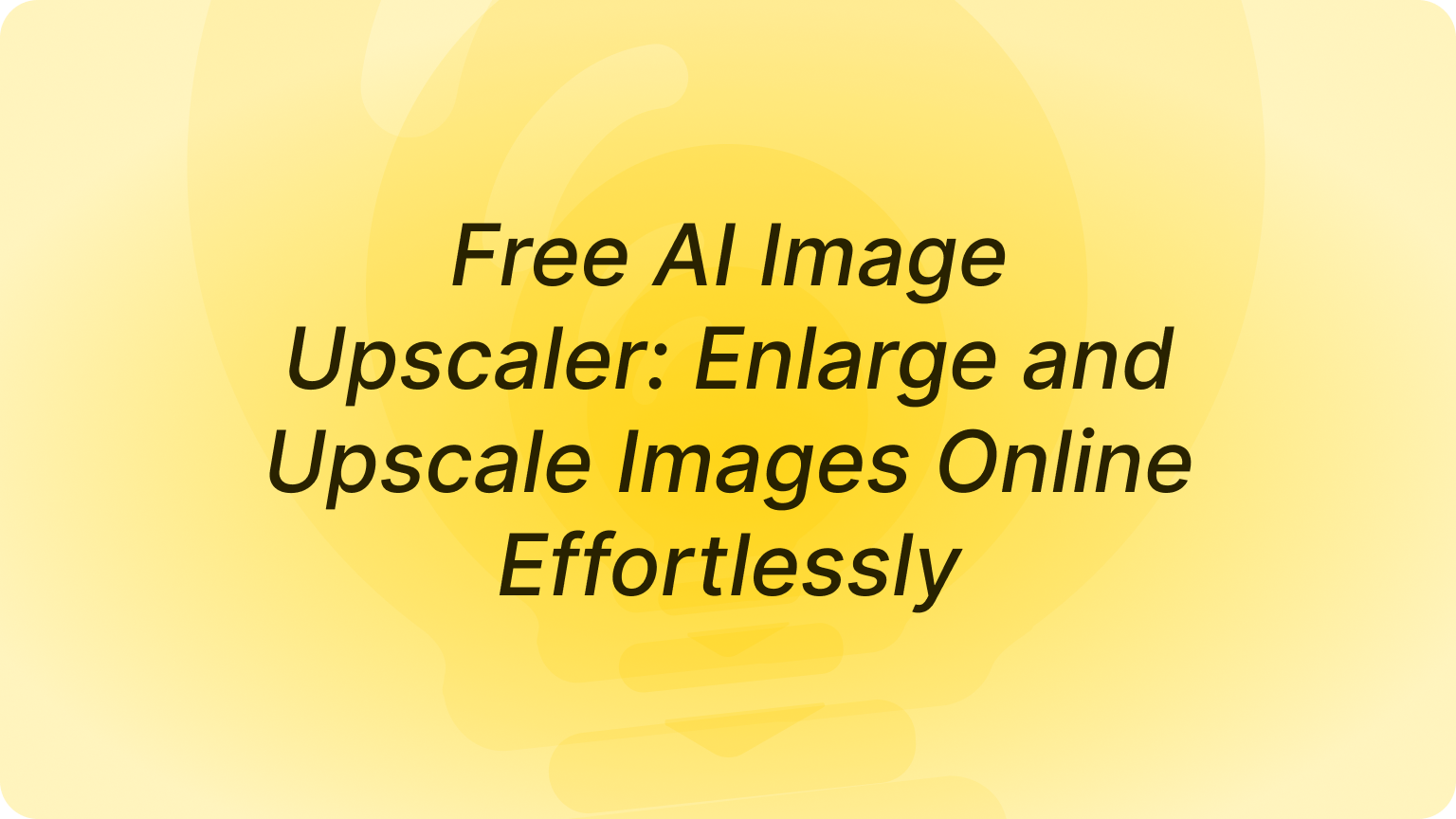 Free AI Image Upscaler: Enlarge and Upscale Images Online Effortlessly ...