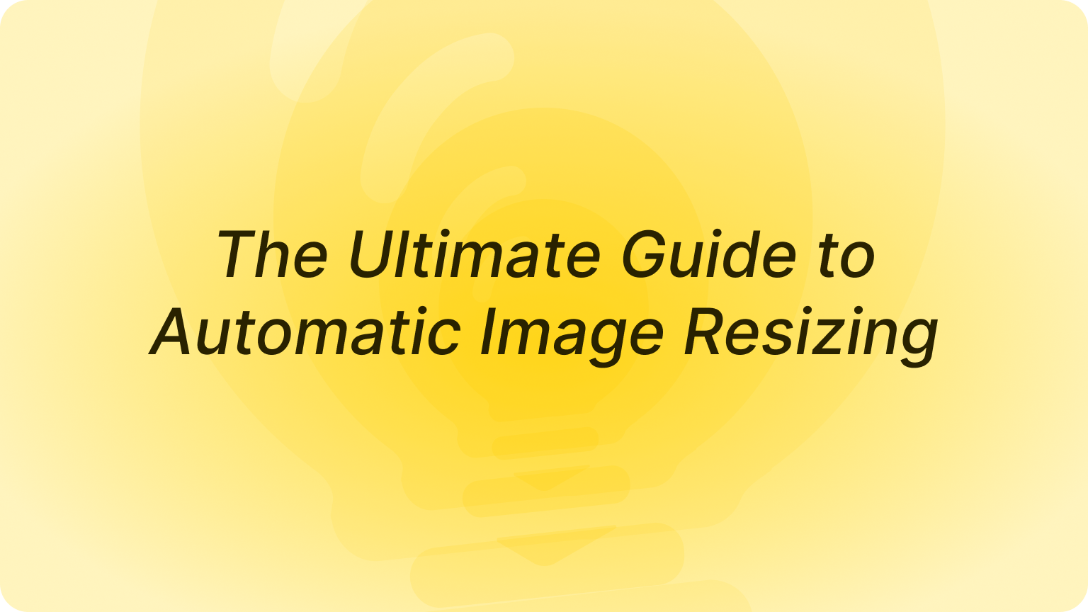 The Ultimate Guide to Automatic Image Resizing - Dzine Blog