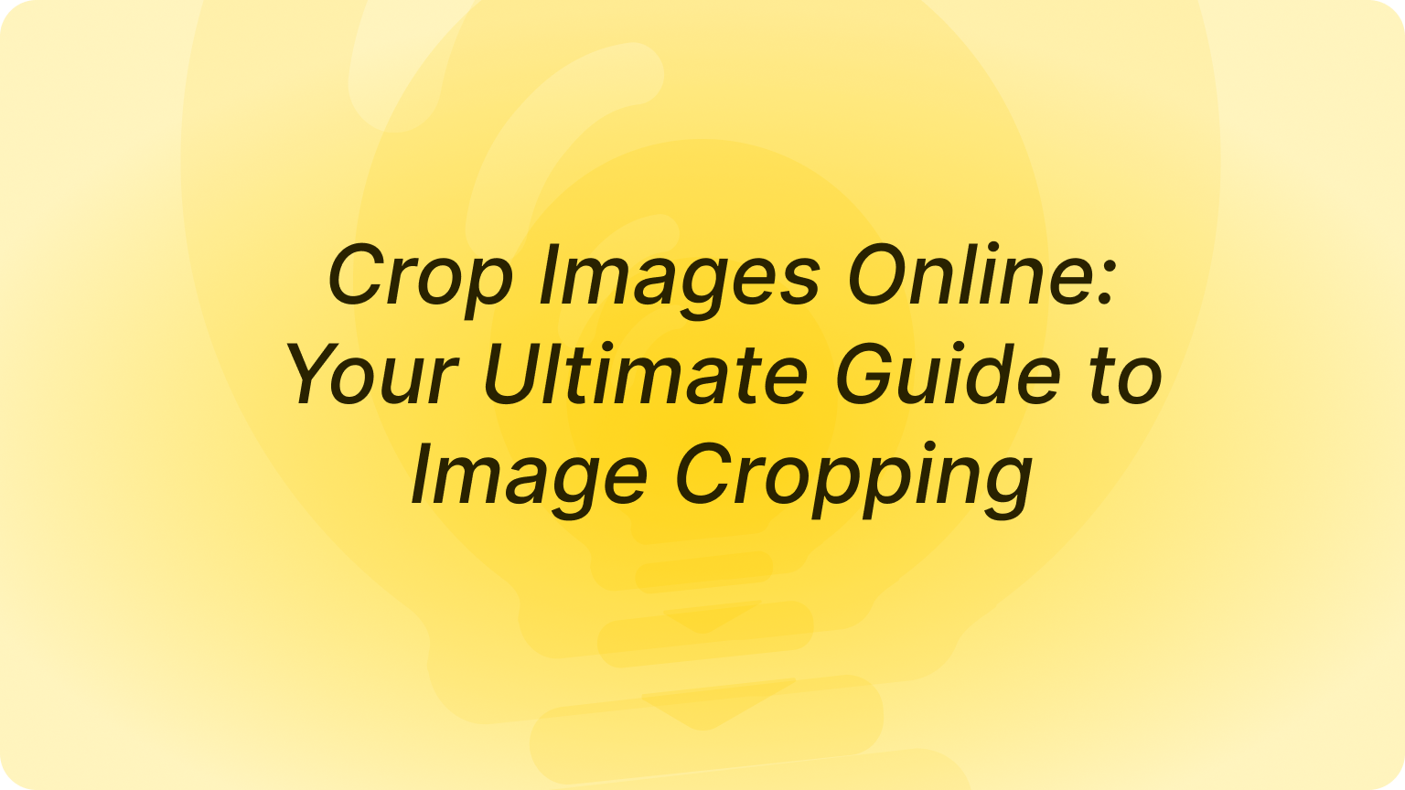 Crop Images Online: Your Ultimate Guide to Image Cropping - Dzine Blog